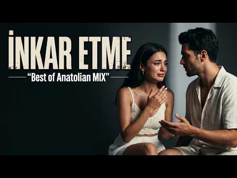 İnkar Etme - Yalvarırım Sen de Sevdin Beni Bir Zamanlar (Cover)[Best of Anatolian Mix]