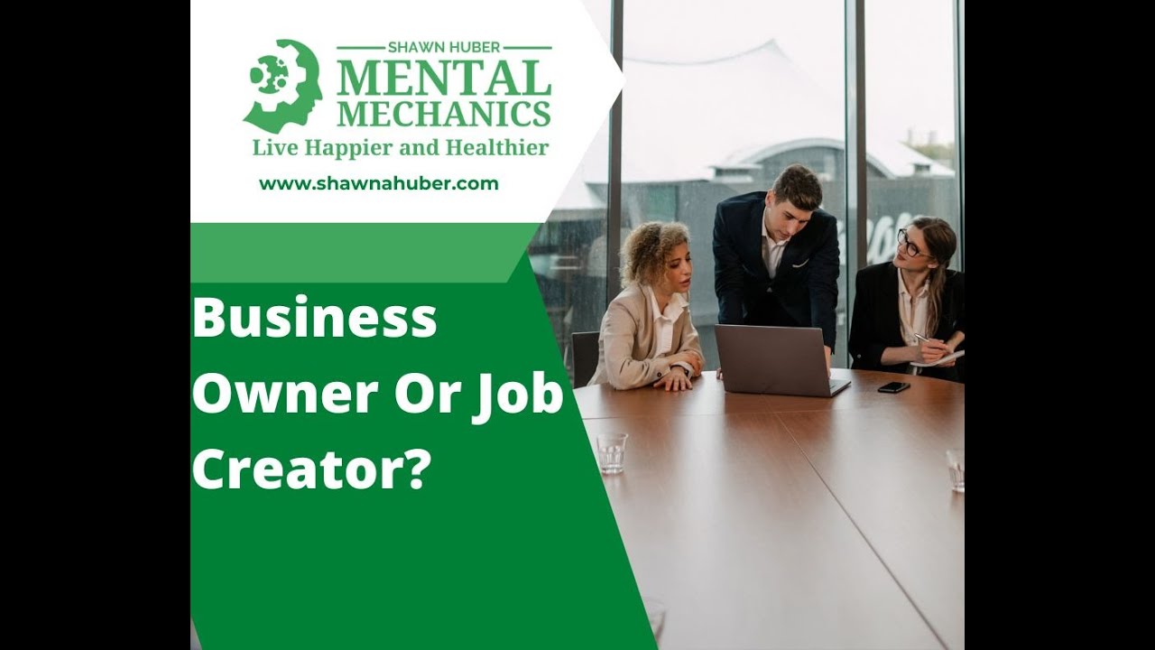Business Owner Or Job Creator? - YouTube