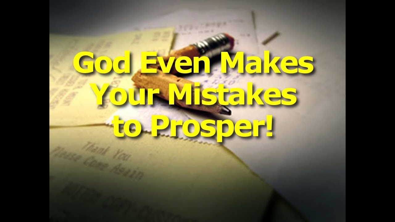 God Even Makes Your Mistakes to Prosper - YouTube