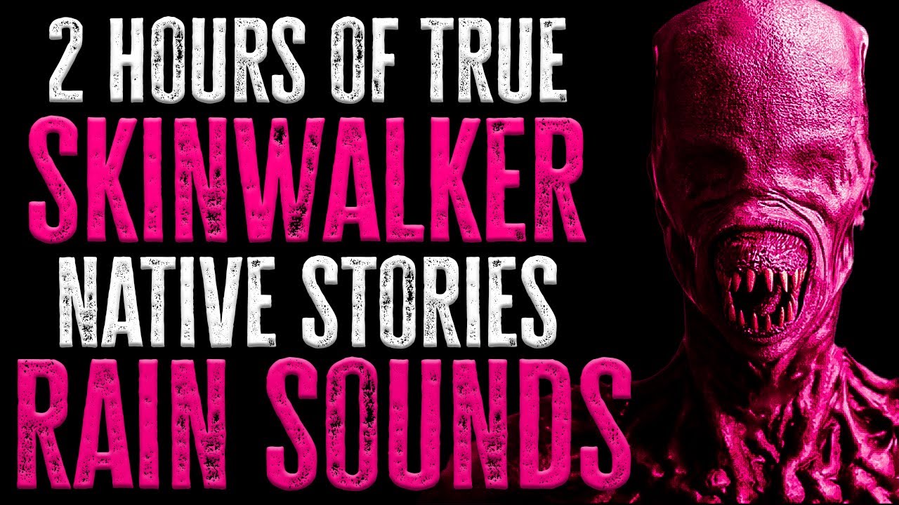 2 Hours of SKINWALKER & CRYPTID Scary Stories | RAIN SOUNDS | Horror ...