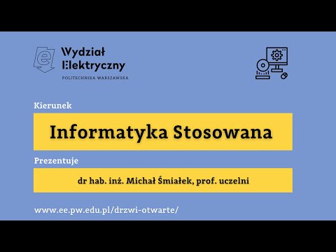 Prezentacja kierunku Informatyka Stosowana - Drzwi Otwarte 2021 Wydziału Elektrycznego PW