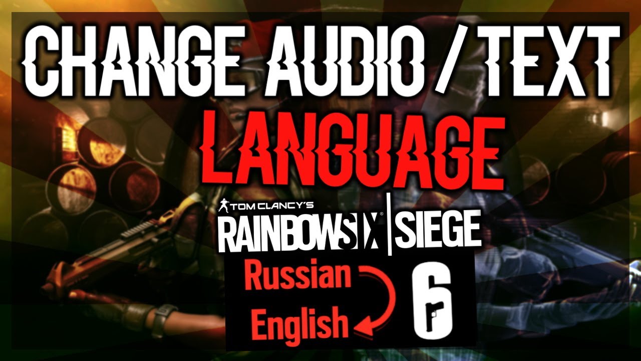 How To Change Your Audio/Text Language - Rainbow Six Siege - YouTube