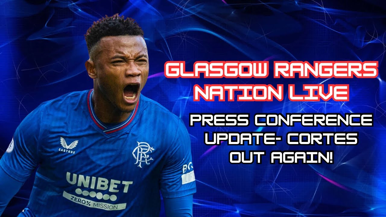 Glasgow Rangers Nation Live- Cortes Out For Weeks! AGAIN - YouTube