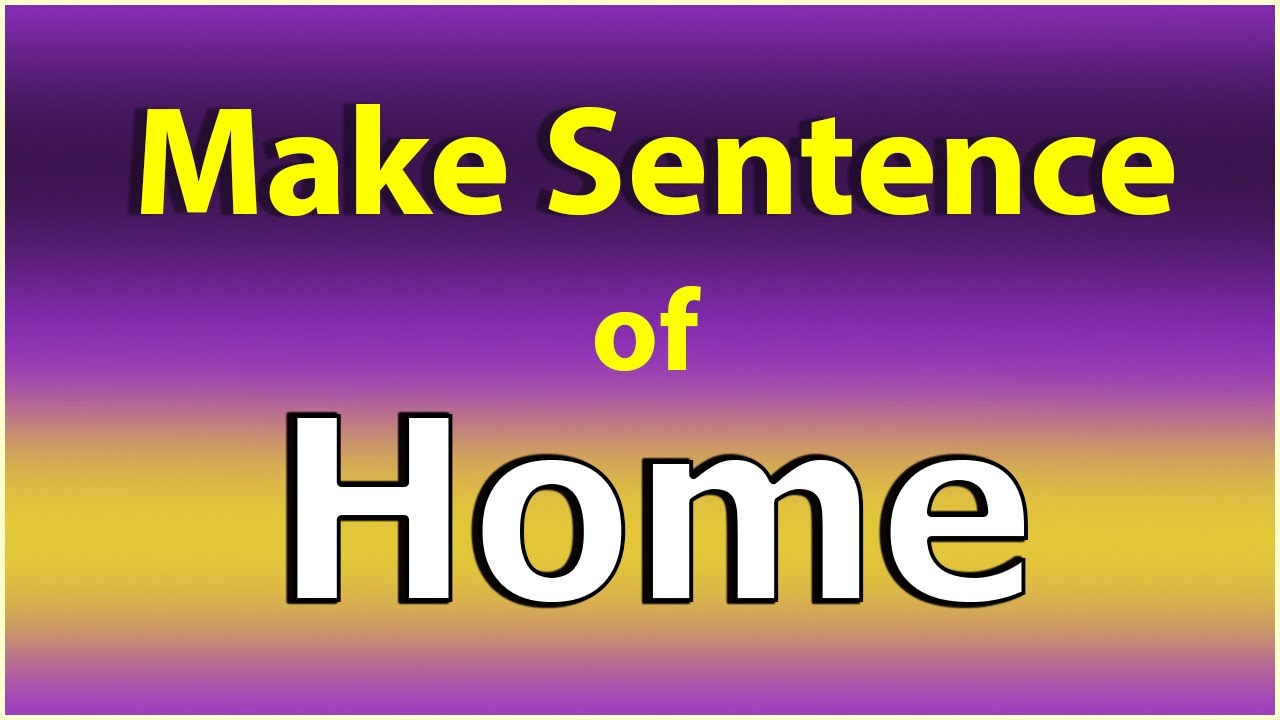 Make Sentence of Home. Home ka Sentence. Home Sentence in English. Home ...