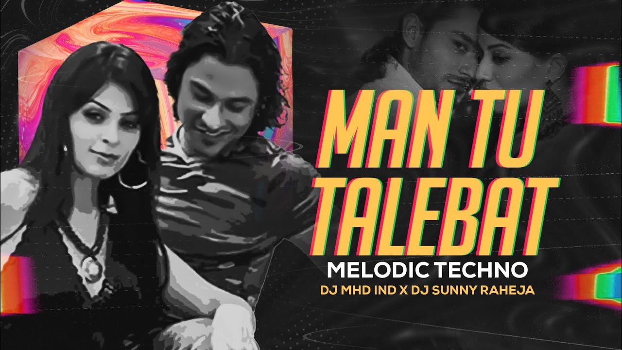 Man Tu Talbat | Hamza Faruqui | Melodic Techno | Tech House | DJ MHD IND x DJ SUNNY RAHEJA - YouTube