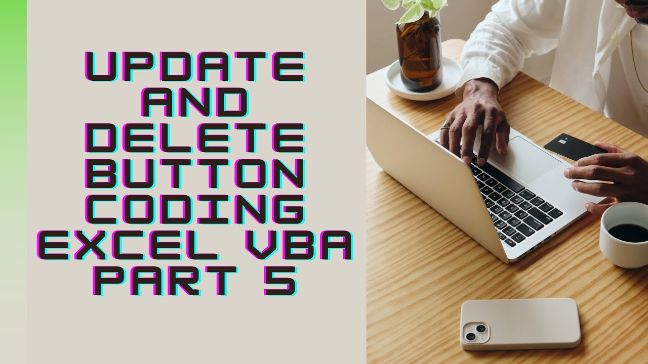 Update And Delete Button Coding With Save Button Disabled Excel Vba 0532