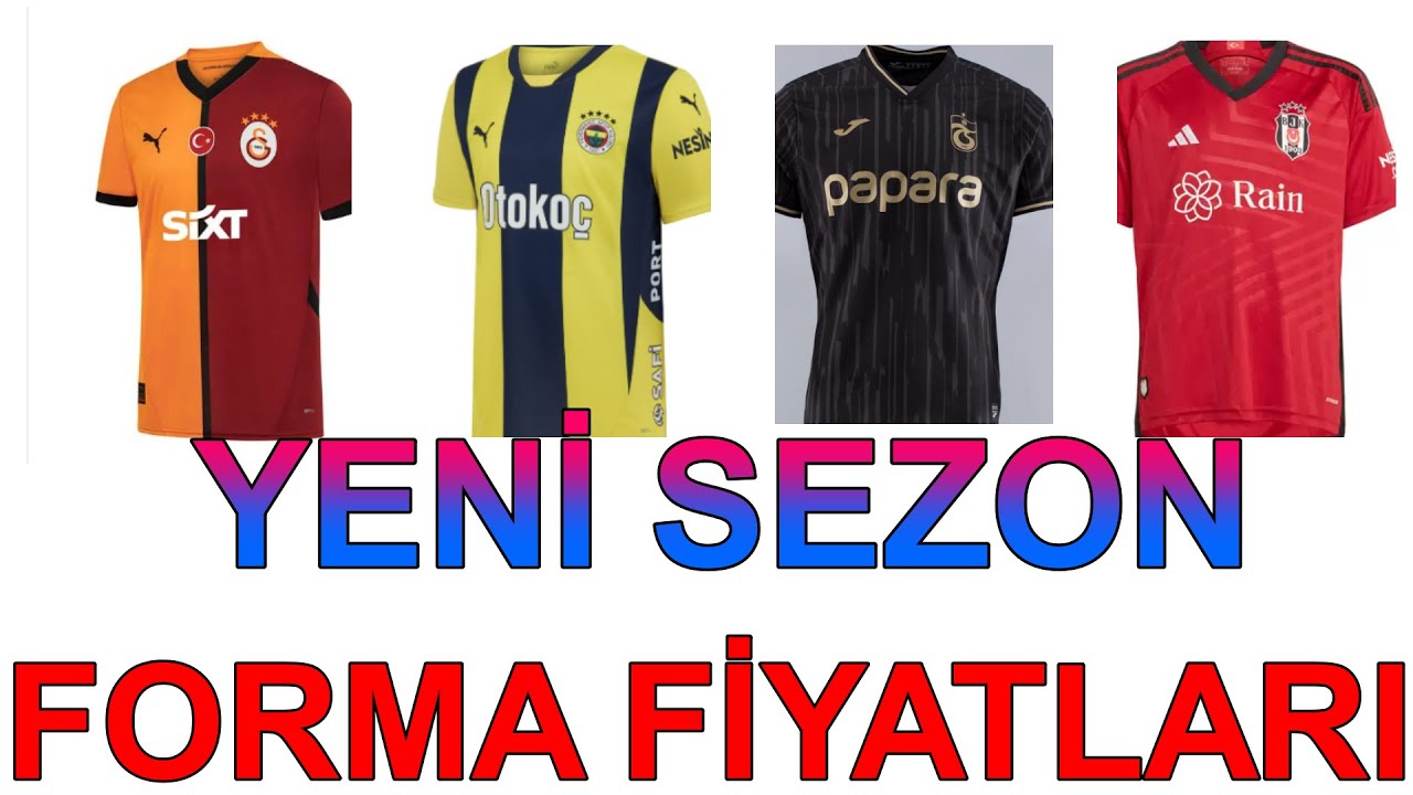 YENİ SEZON FORMA FİYATLARI - 9 TEMMUZ 2024 GALATASARAY - FENERBAHÇE ...