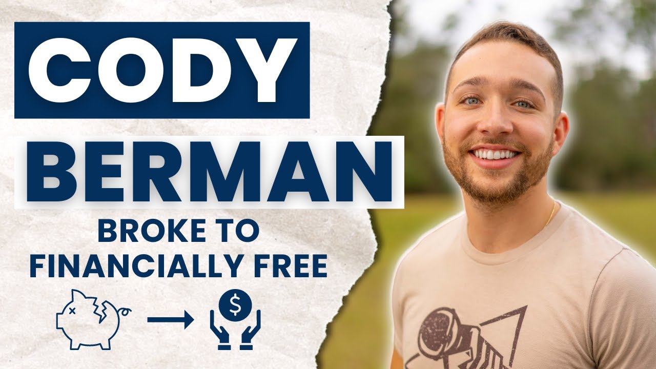 From Broke to Financially Free at 25 Years Old - Cody Berman’s Story ...