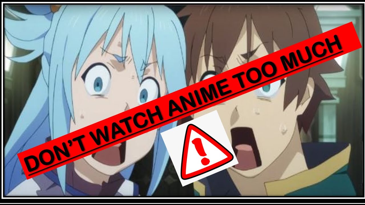Why You Should Not Watch Anime Too Much - YouTube
