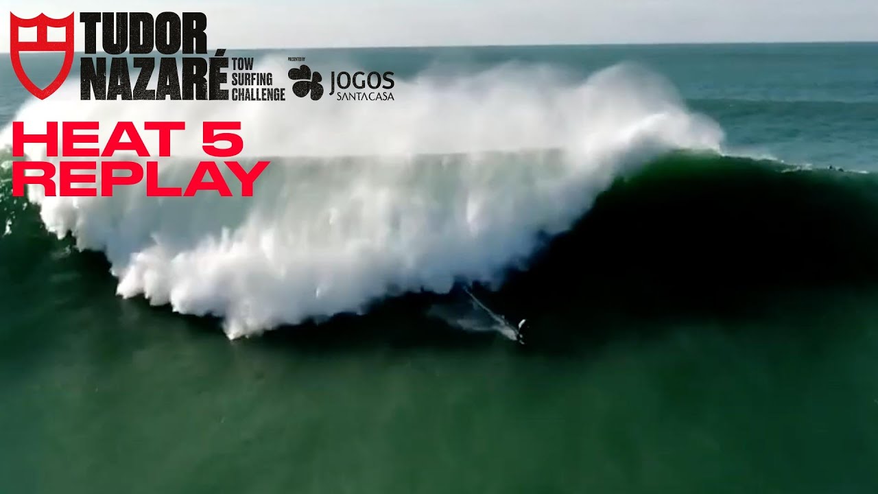 Heat 5 Replay TUDOR Nazaré Tow Surfing Challenge presented by Jogos ...