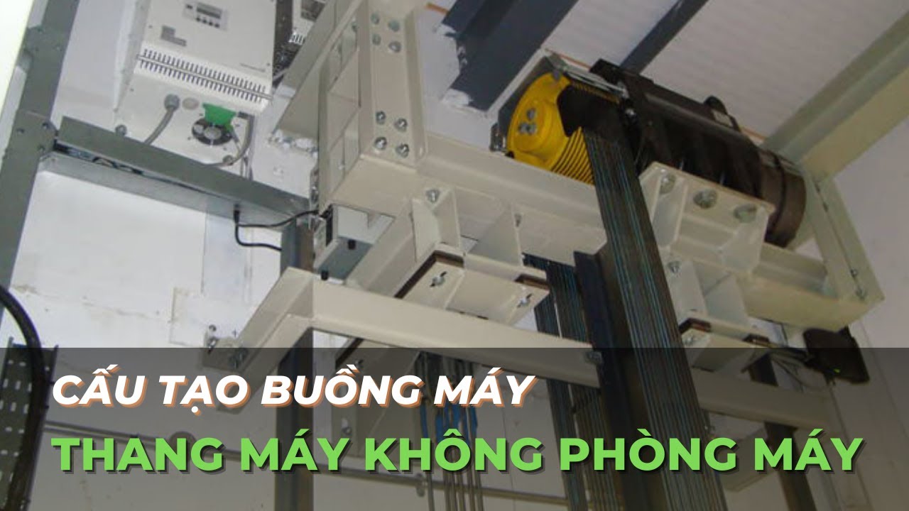 Xem Thực Tế Cấu Tạo Buồng Máy Của Thang Máy Không Phòng Máy ...