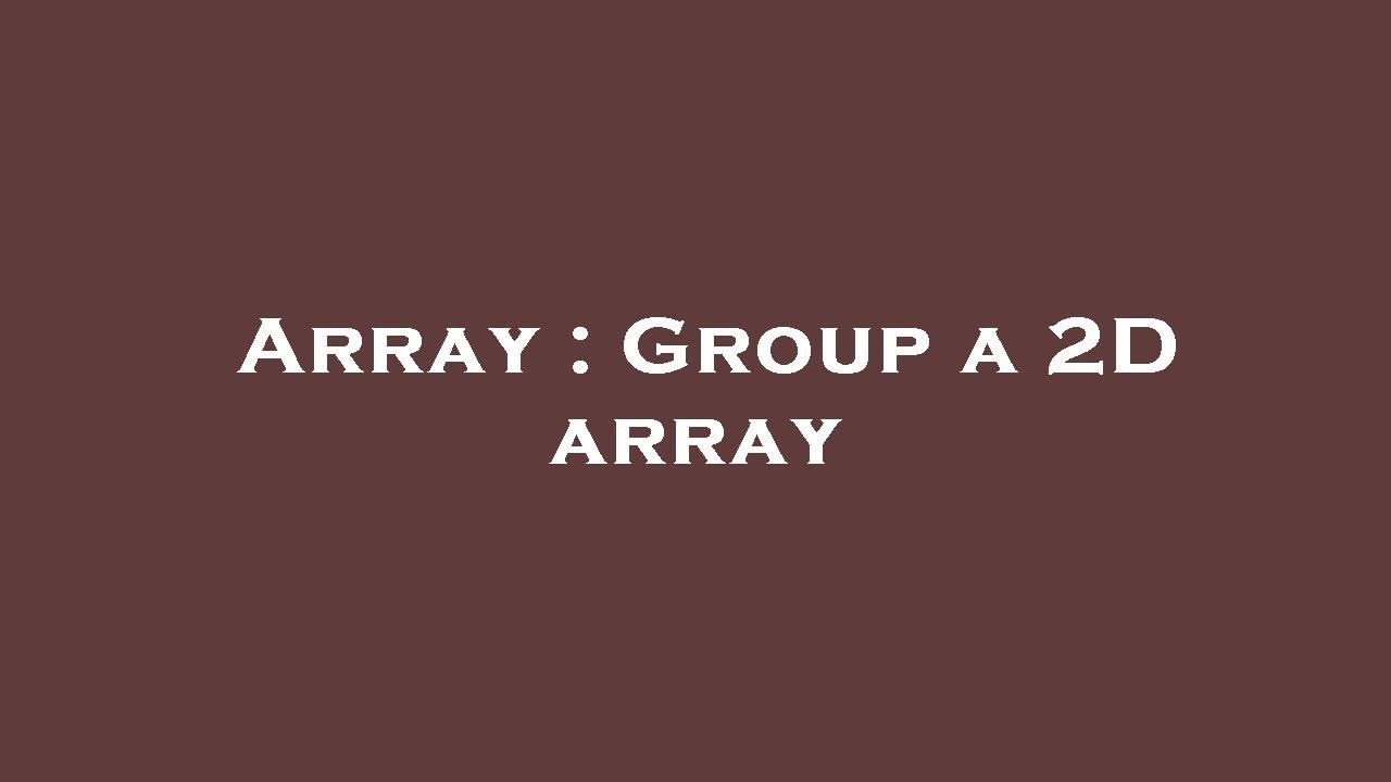 Array Group A 2d Array Youtube 1743