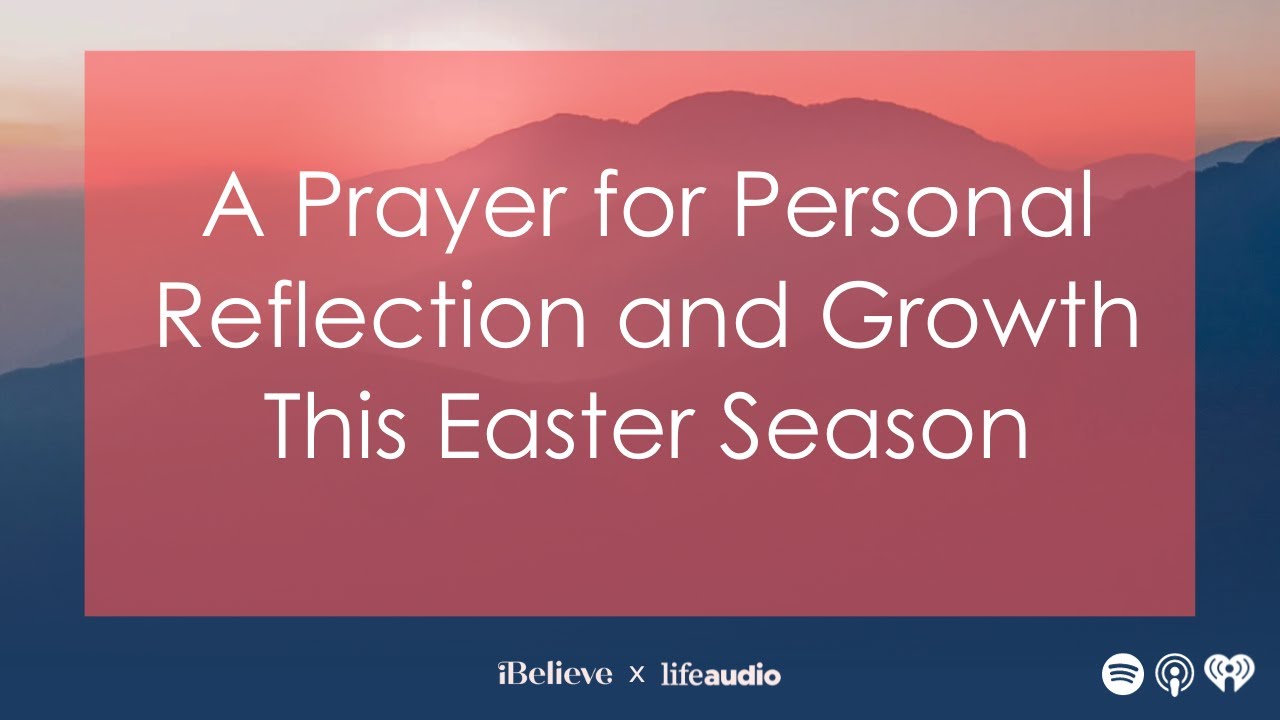A Prayer for Personal Reflection and Growth This Easter Season - YouTube