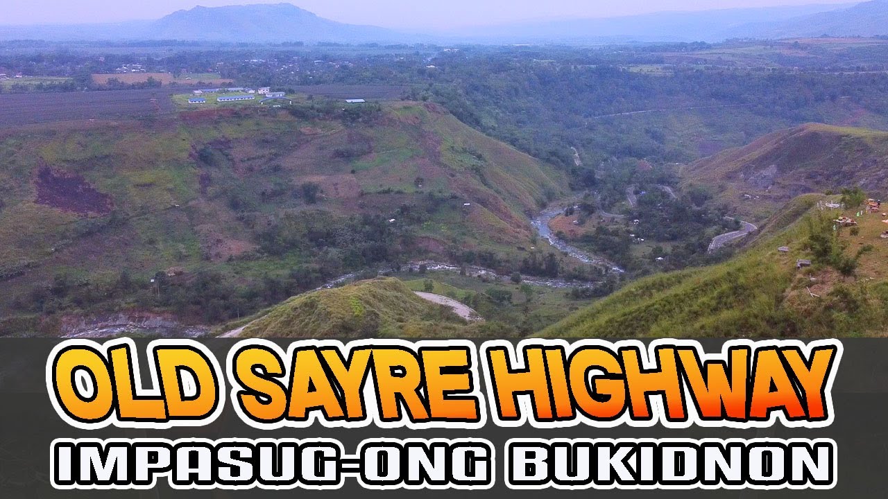 OLD SAYRE HIGHWAY | IMPASUG-ONG BUKIDNON - YouTube