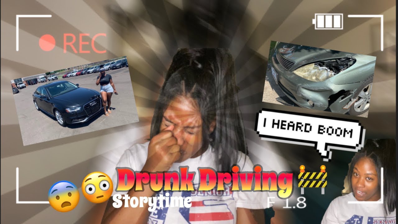 STORYTIME|| DRUNK DRIVING 🚧 - YouTube