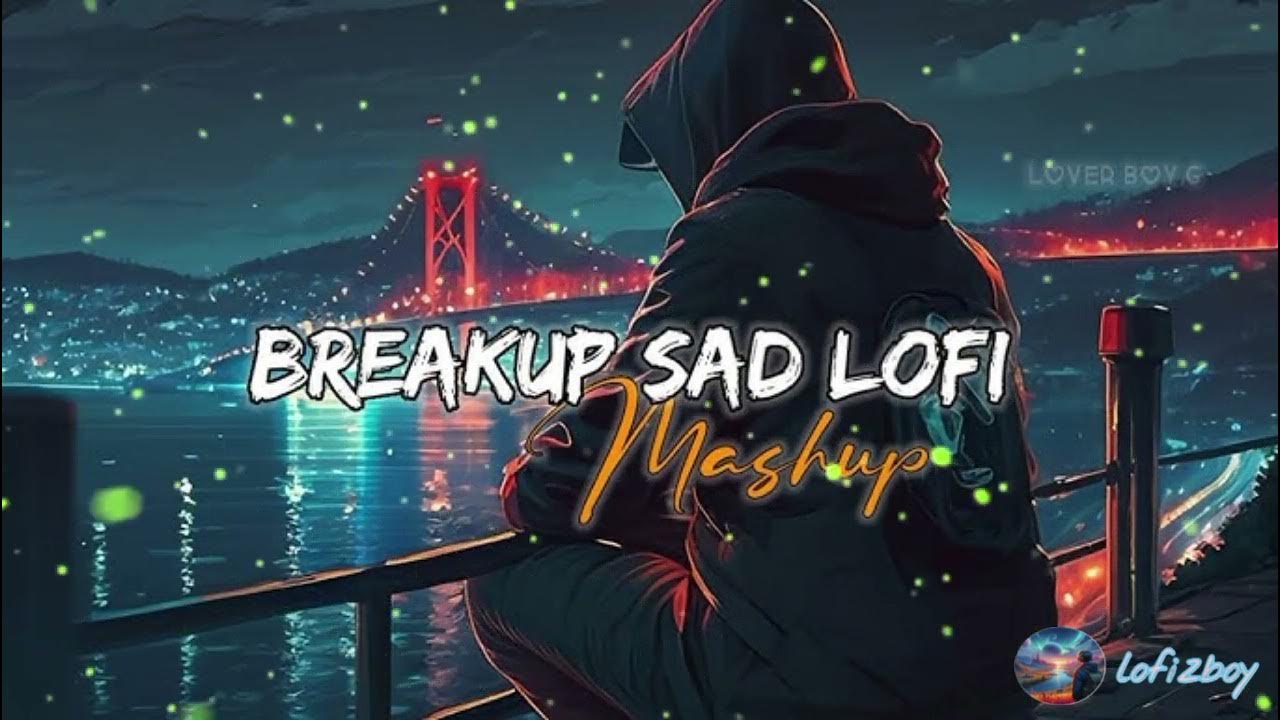 BROKEN HEART 😭💔 MASHUP ( SLOWED X REVERB LOFI SONG ) - YouTube