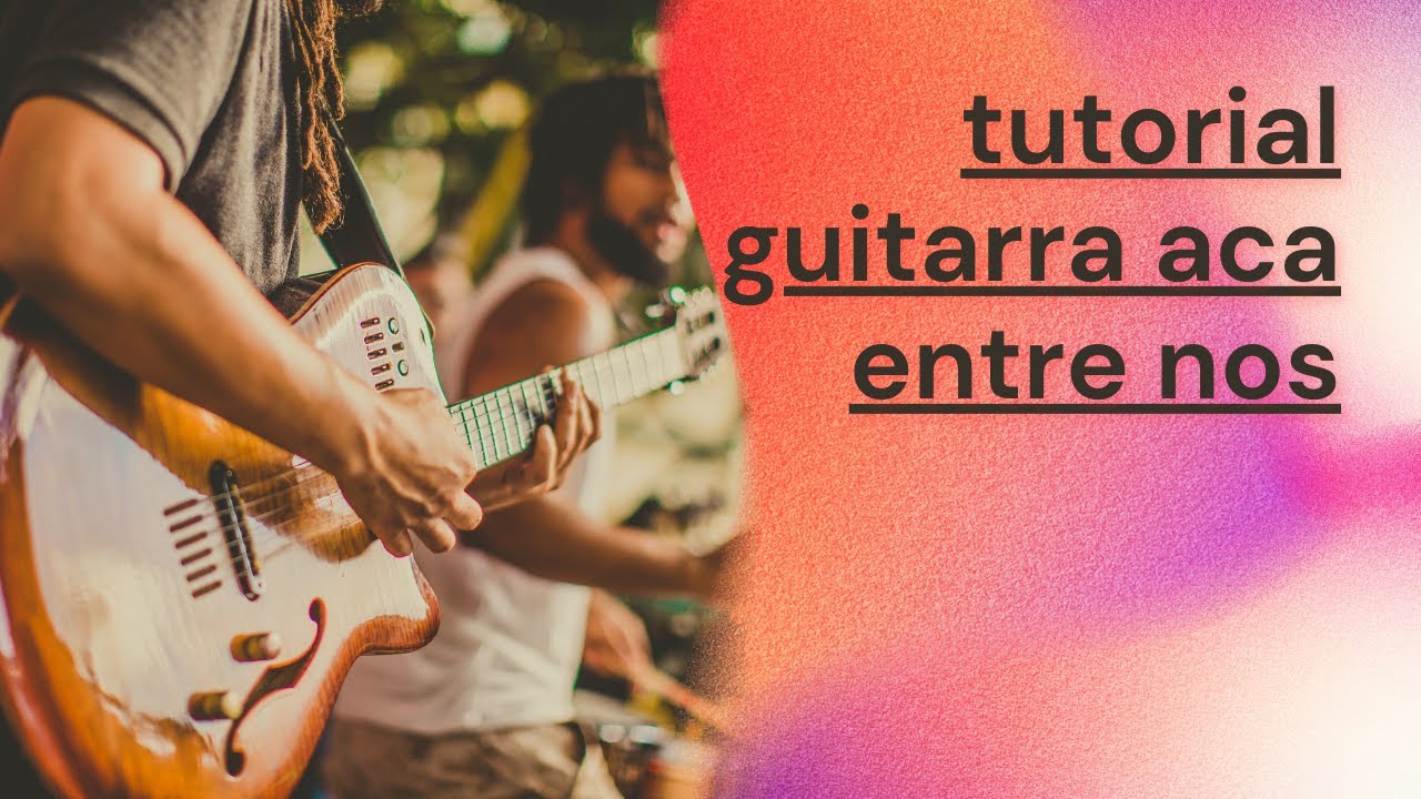 TUTORIAL ACA ENTRE NOS #tutorial #guitarra #popular - YouTube