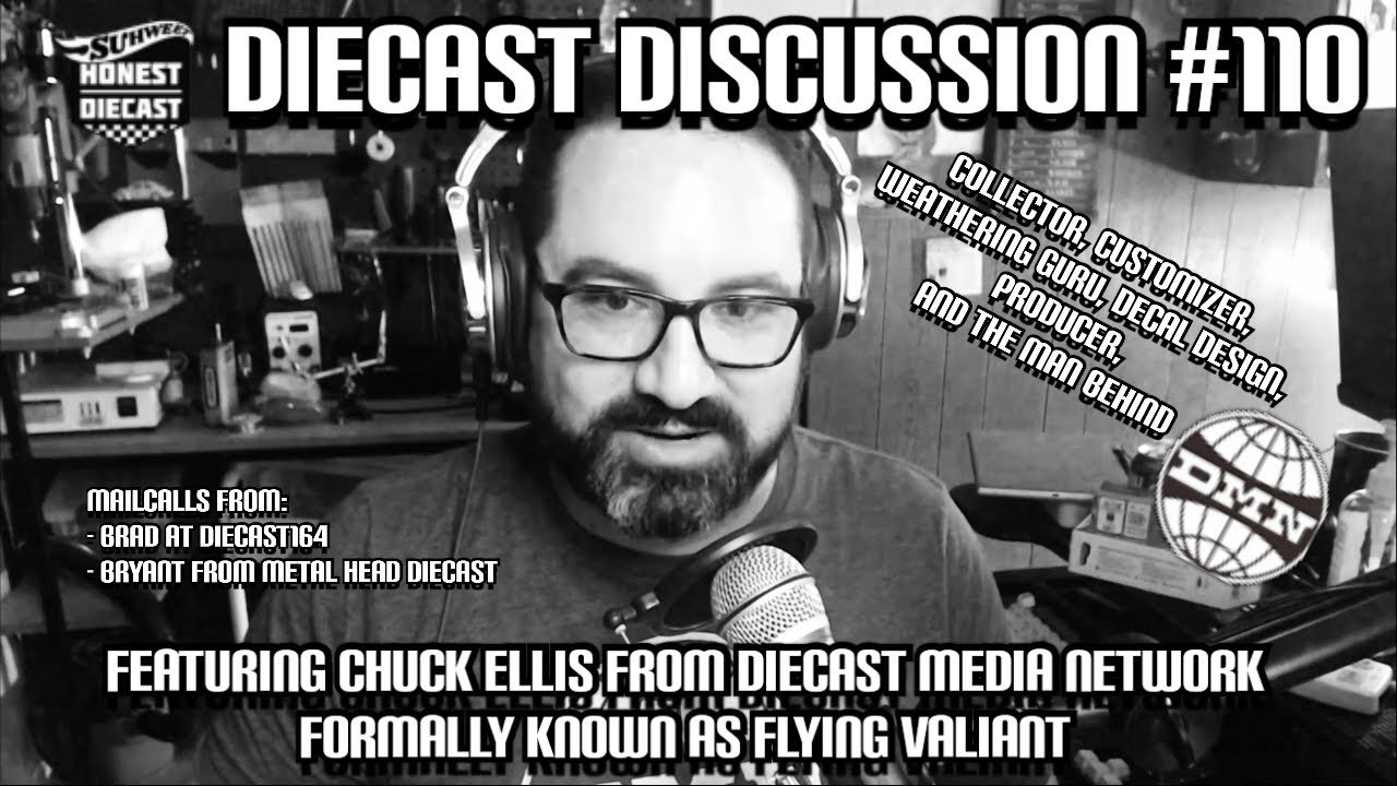 DIECAST DISCUSSION #110 FEATURING CHUCK FROM DIECAST MEDIA NETWORK ...
