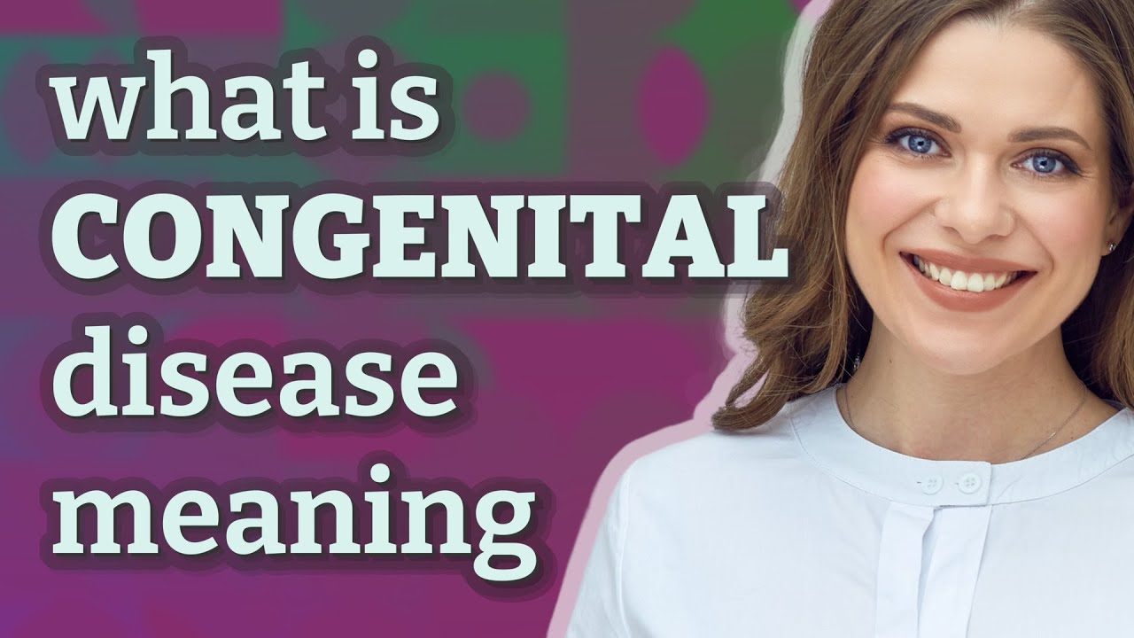 Congenital Disease Meaning Of Congenital Disease YouTube congenital-disease-meaning-of-congenital-disease-youtube