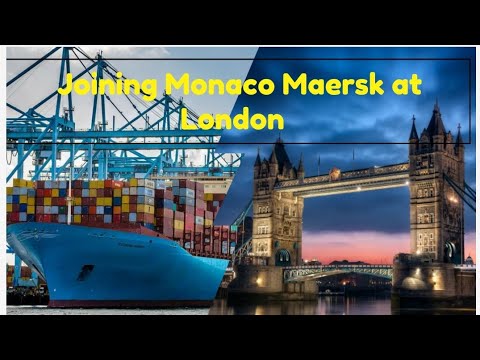 Joining Ultra large container ship Monaco Maersk at London and port ...