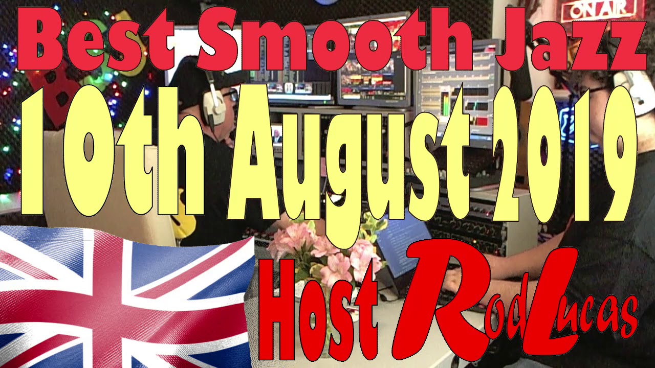 Best Smooth Jazz : 10th August 2019 : Host Rod Lucas - YouTube