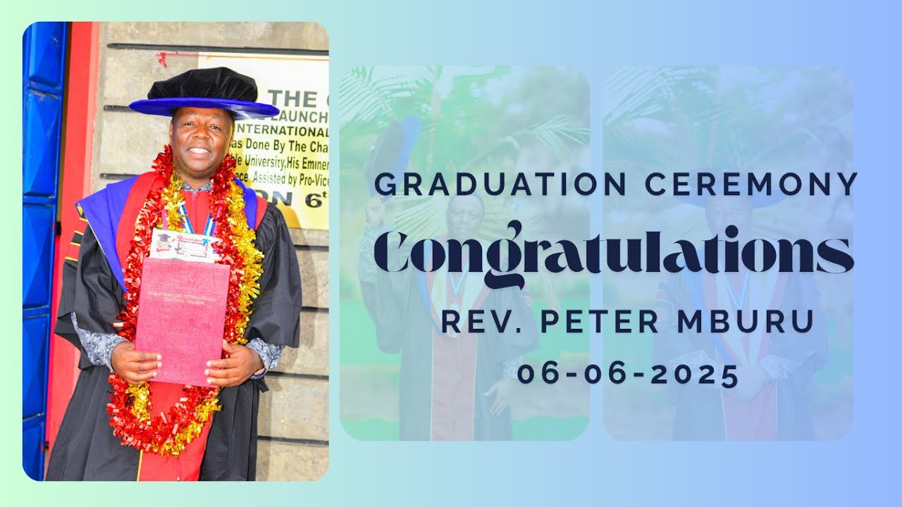 Graduation Celebration II Rev. Peter Mburu II Principles of Prophetic ...