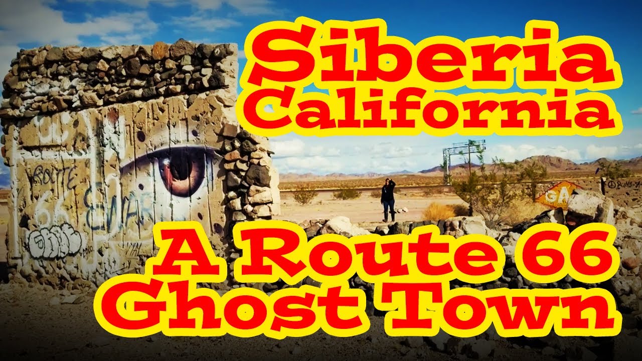 Siberia, a California Ghost Town on Route 66 - YouTube