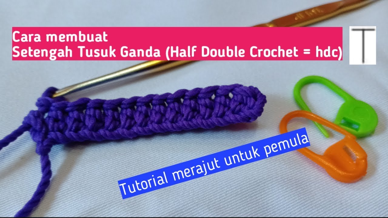 Tusuk Dasar Merajut || Cara Membuat Setengah Tusuk Ganda ( Half Double ...