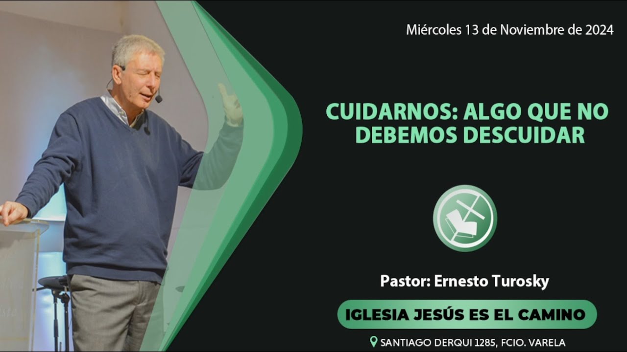 CUIDARNOS: ALGO QUE NO DEBEMOS DESCUIDAR - Pastor: Ernesto Turosky ...