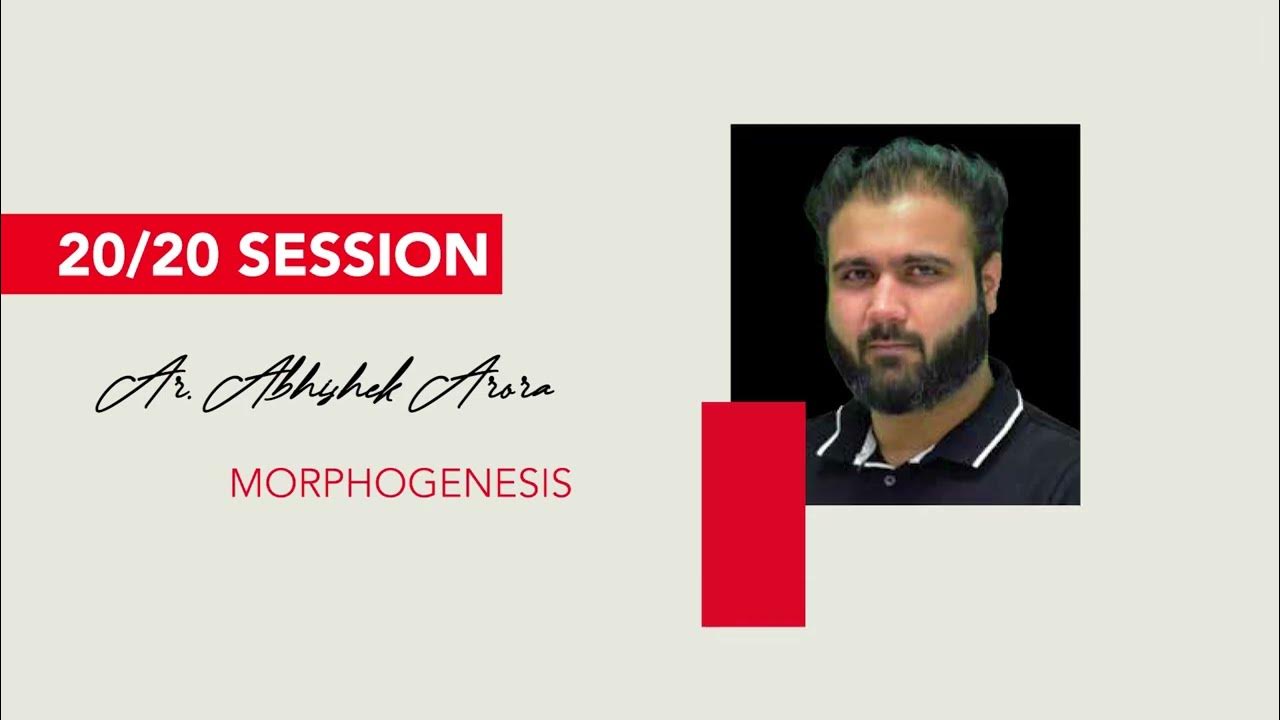 20/20: ABHISHEK ARORA, MORPHOGENESIS (PUNE) - YouTube