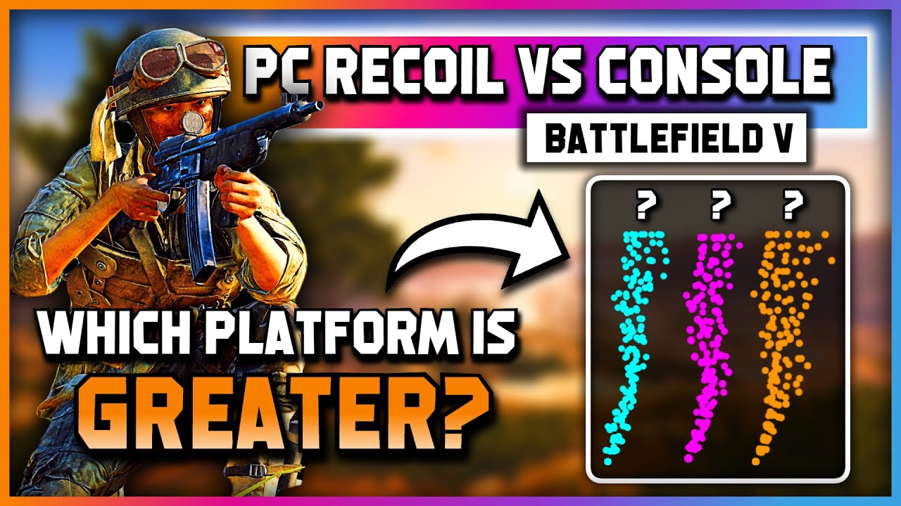 PC Recoil vs CONSOLE Recoil | BATTLEFIELD 5 Recoil Comparison - YouTube