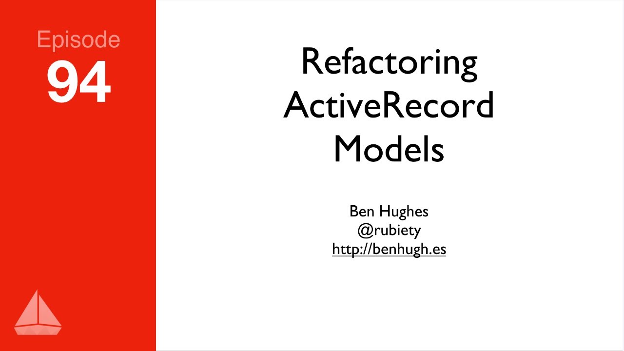 Refactoring ActiveRecord Models — SD Ruby Podcast (Episode 94) - YouTube