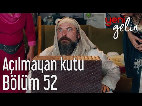 Yeni Gelin 52. Bölüm - Açılmayan Kutu