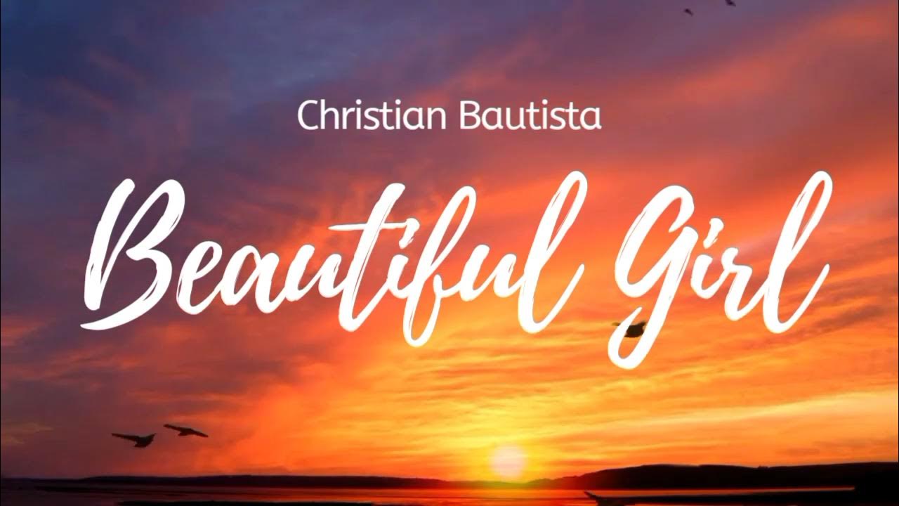 Beautiful girl -Christian Bautista,, Lyrics - YouTube