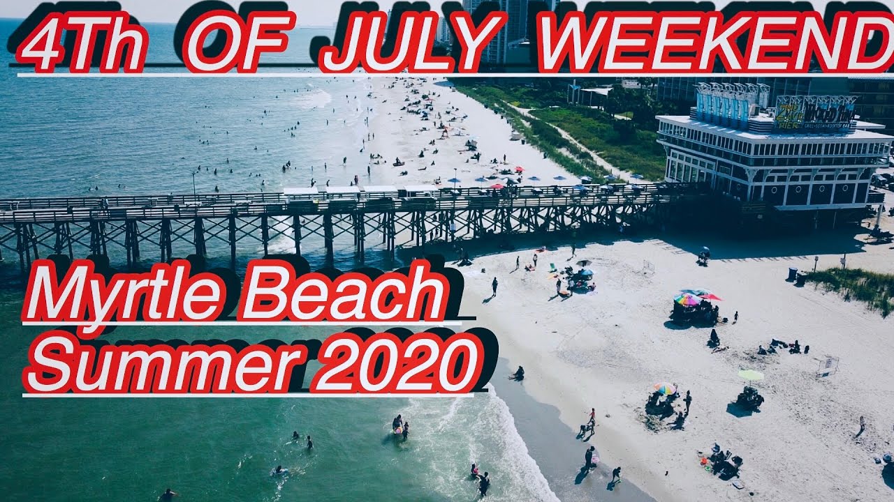Myrtle Beach 4th Of July Weekend|summer 2020|DRONE VIEW - YouTube