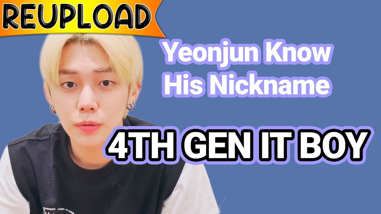 Yeonjun Know His Nickname 4th Gen It Boy | 투모로우바이투게더 최연준 별명 - YouTube