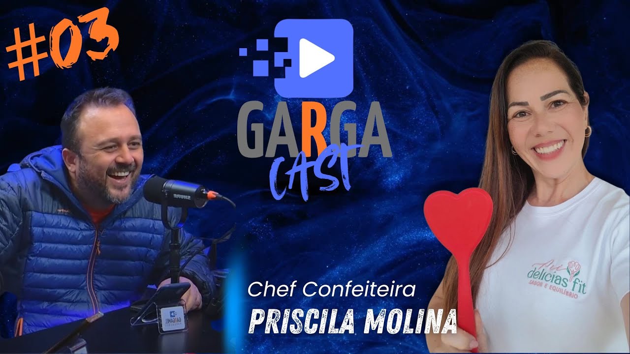 GARGACAST | CHEF PRISCILA MOLINA | PRI DELÍCIAS FIT | #ep03 - YouTube