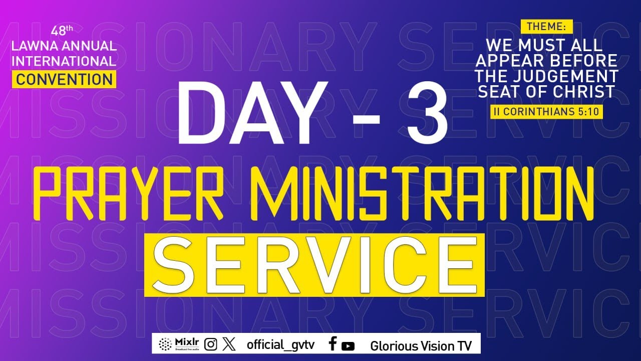 DAY 3 | PRAYER MINISTRATION | 48TH LAWNA INT'L CONVENTION - YouTube