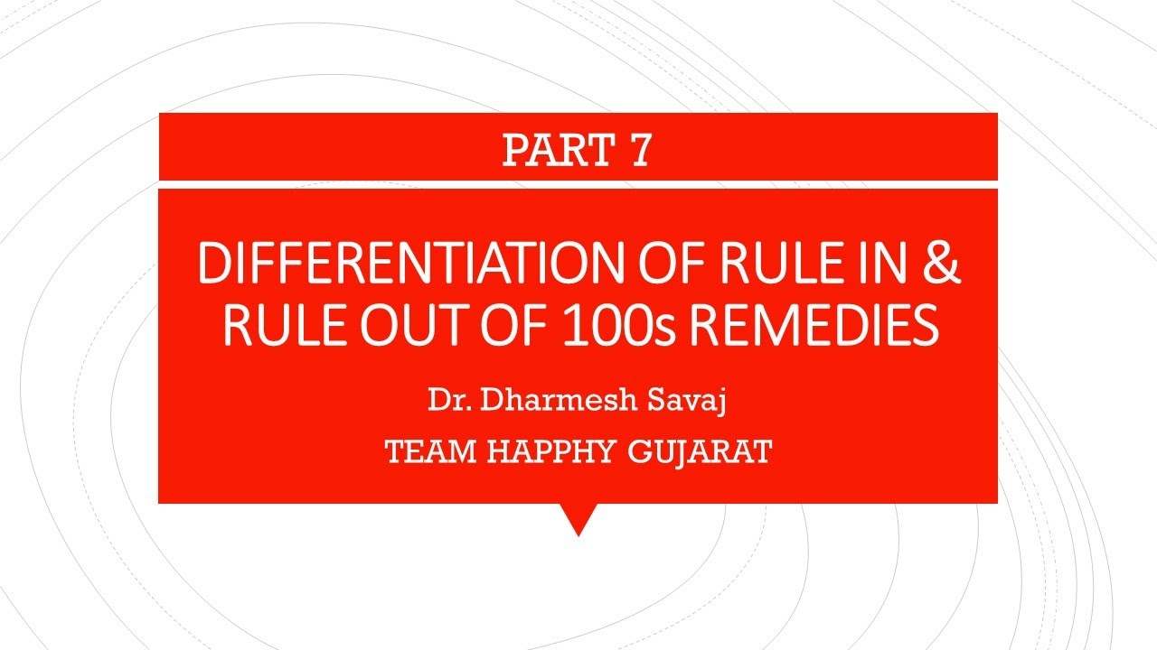 DIFFERENTIATION OF RULE IN & RULE OUT OF 100s REMEDIES By Dr. DHARMESH ...