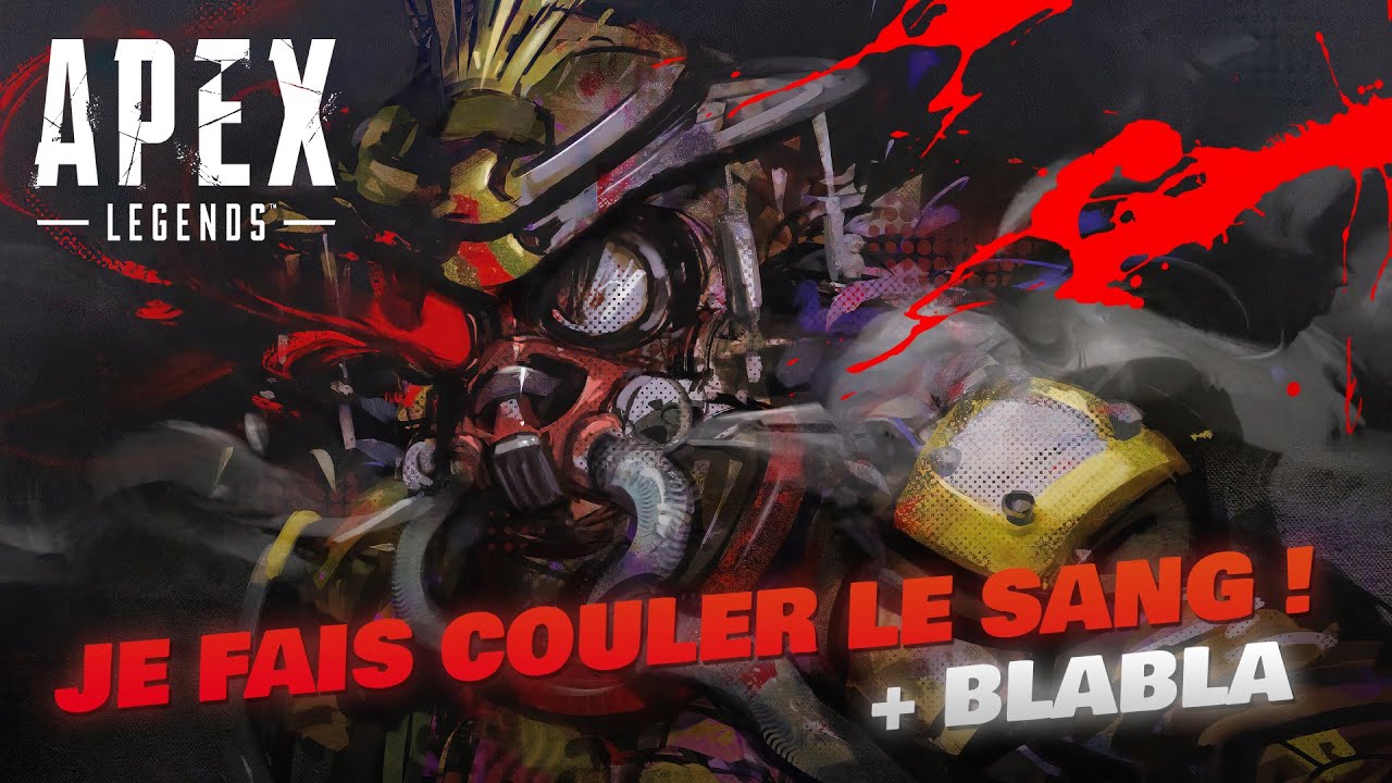 JE FAIS COULER LE SANG ! + Blabla ! - Apex Legends - YouTube