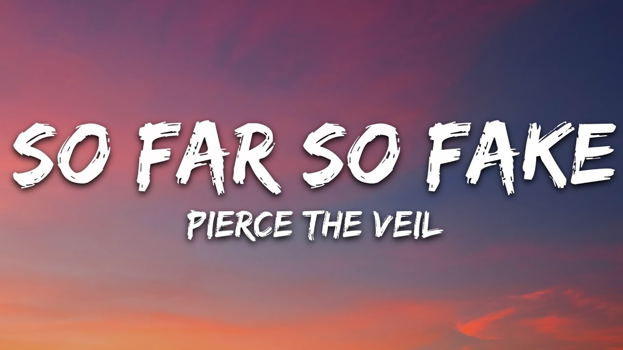 Pierce The Veil - So Far So Fake (Lyrics) | Official Lyric Video ...