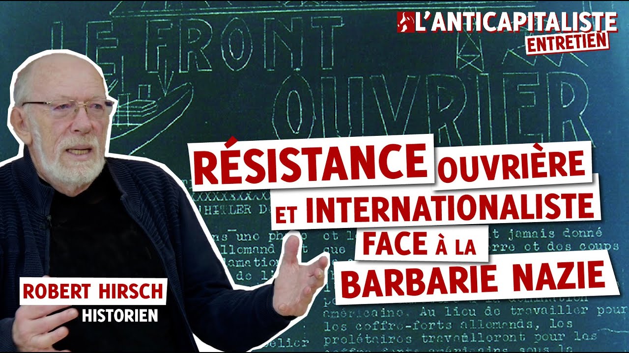 UNE RÉSISTANCE OUVRIÈRE ET INTERNATIONALISTE CONTRE LA BARBARIE NAZIE - Robert Hirsch - YouTube