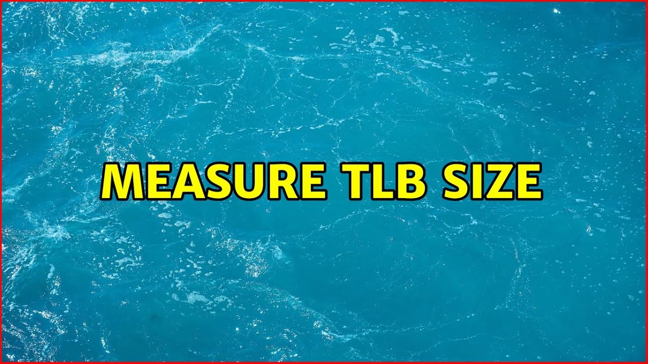 Measure TLB Size (2 Solutions!!) - YouTube