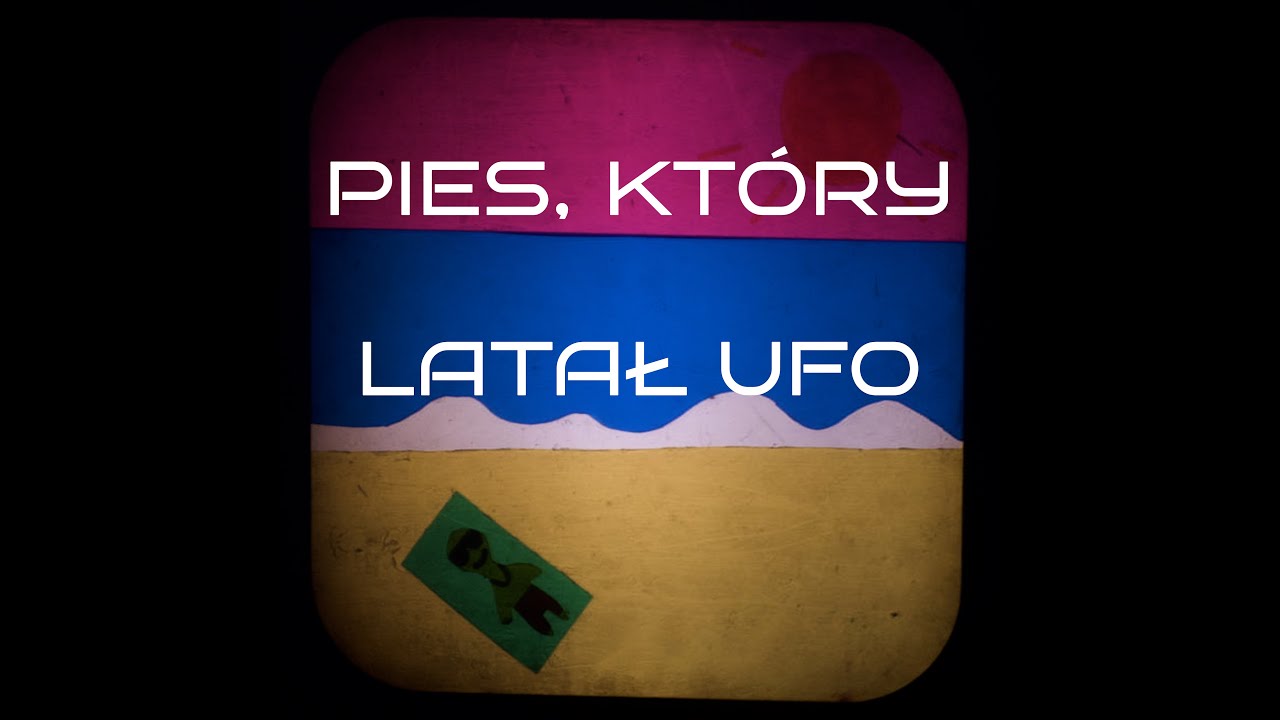 PIES, KTÓRY LATAŁ UFO - YouTube