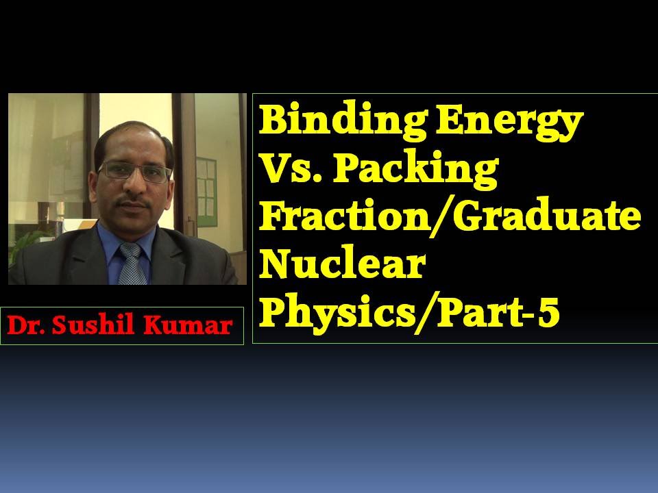Binding Energy vs Packing Fraction || online apni physics classroom ...
