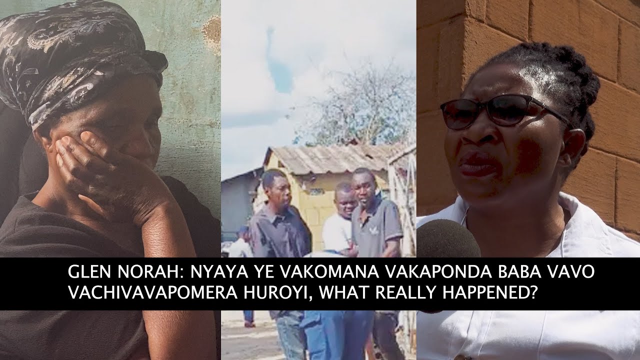 Glen Norah: Vakomana vekuuraya baba vavo vachivapomera huroyi, What ...