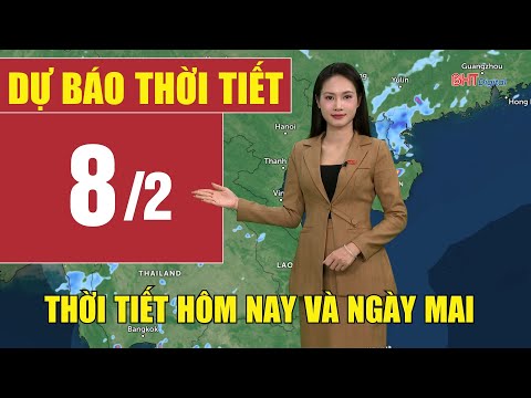 Dự báo thời tiết hôm nay và ngày mai 8/2 | Dự báo thời tiết đêm nay mới nhất