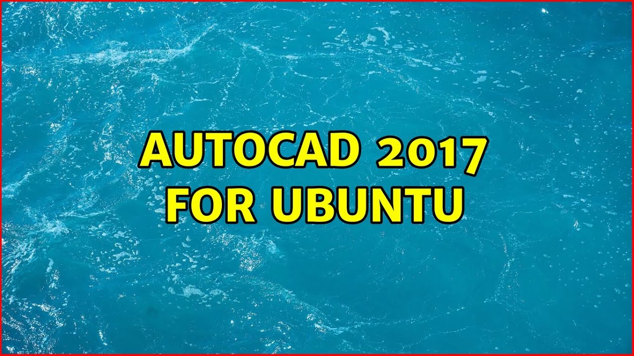 Ubuntu: AutoCAD 2017 for Ubuntu - YouTube