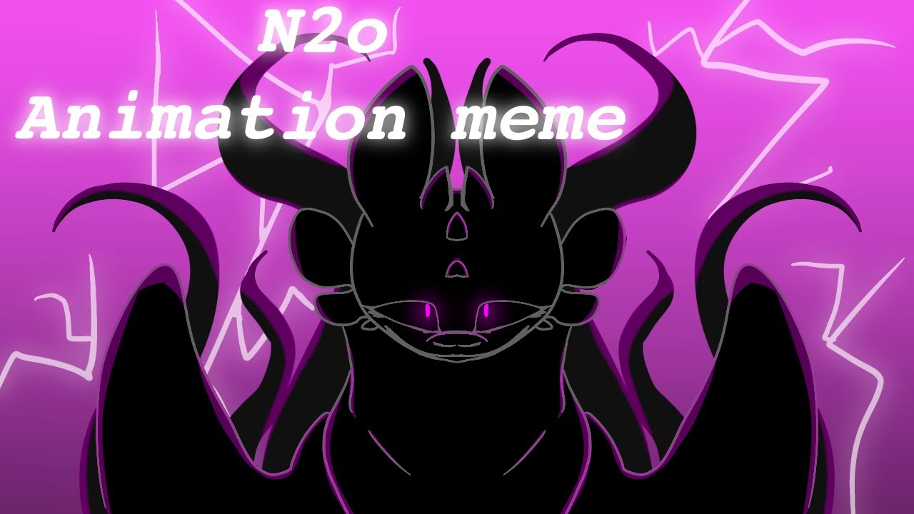 N2o //Animation meme// ( oc ) - YouTube
