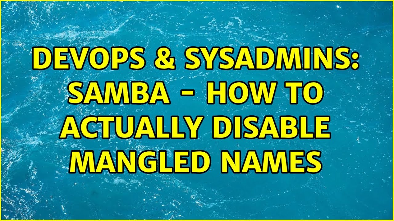 Devops And Sysadmins Samba How To Actually Disable Mangled Names 2